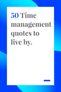50 Time Management Quotes to Live By