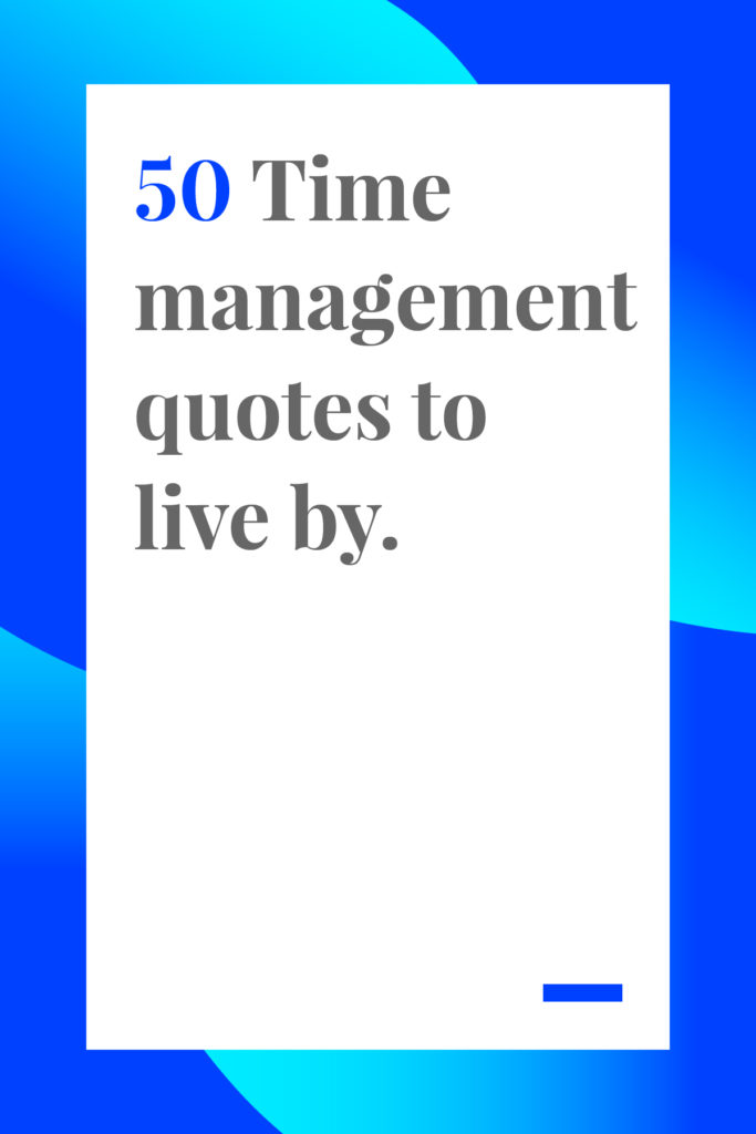50 Time Management Quotes to Live By