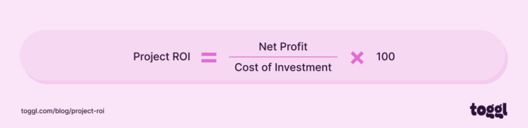 How To Calculate ROI For A Project [Steps, Formula, Example]